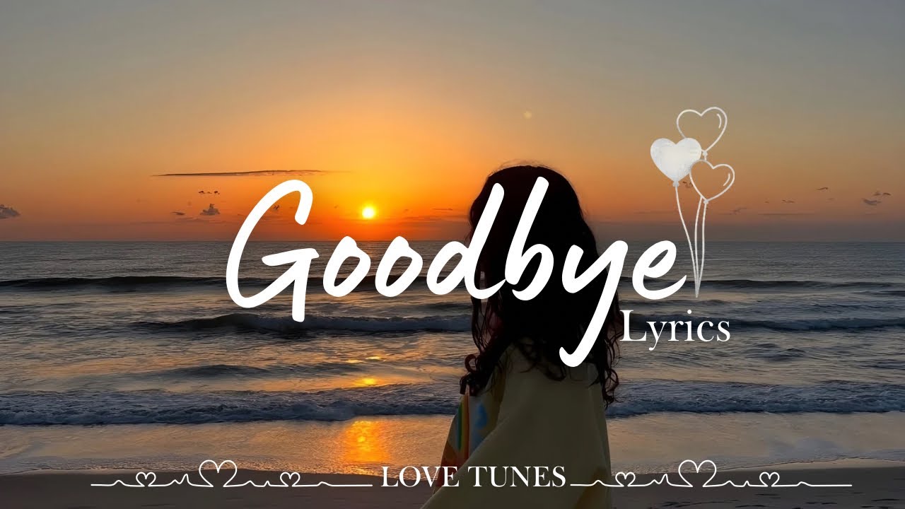 Goodbye Lyrics | Sad Love Song | Love Tunes - YouTube