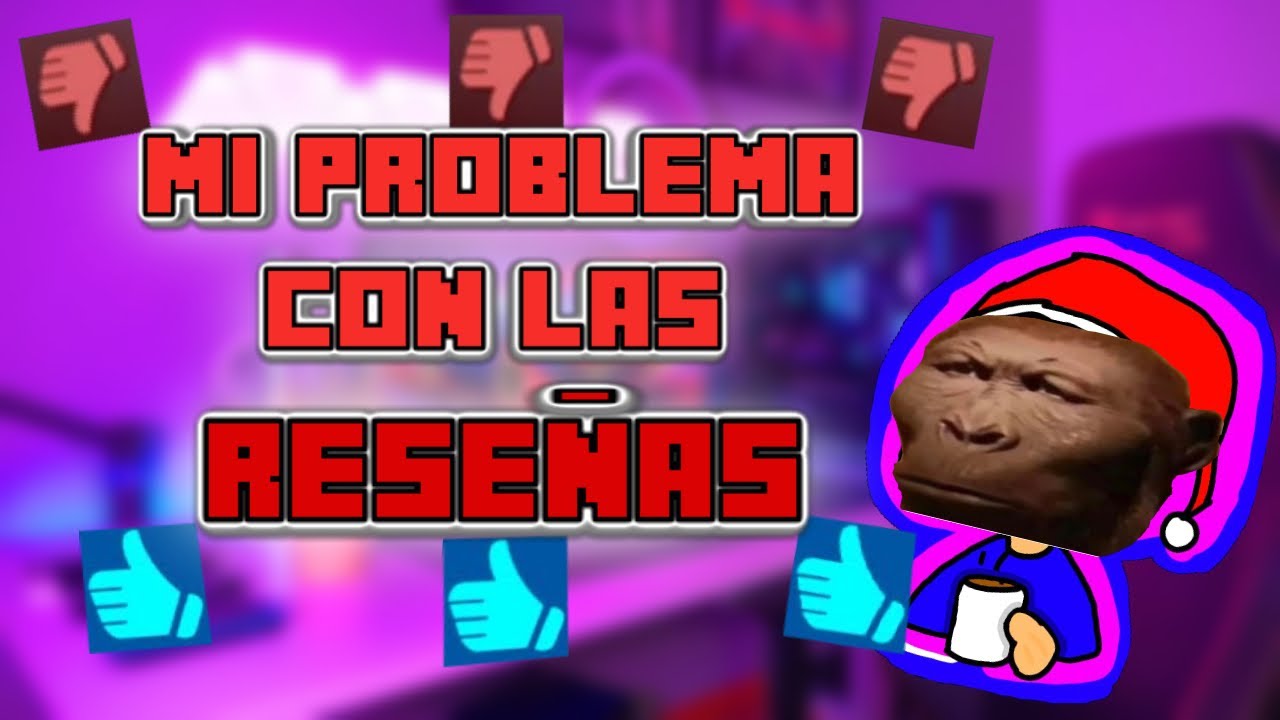 Mi PROBLEMA con las RESEÑAS - YouTube