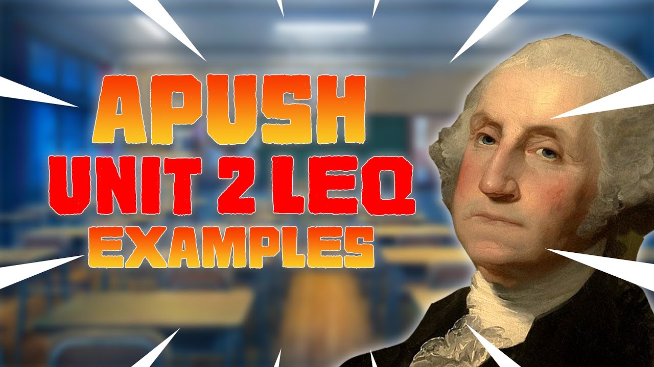PERFECT APUSH LEQ Example - Unit 2 - YouTube