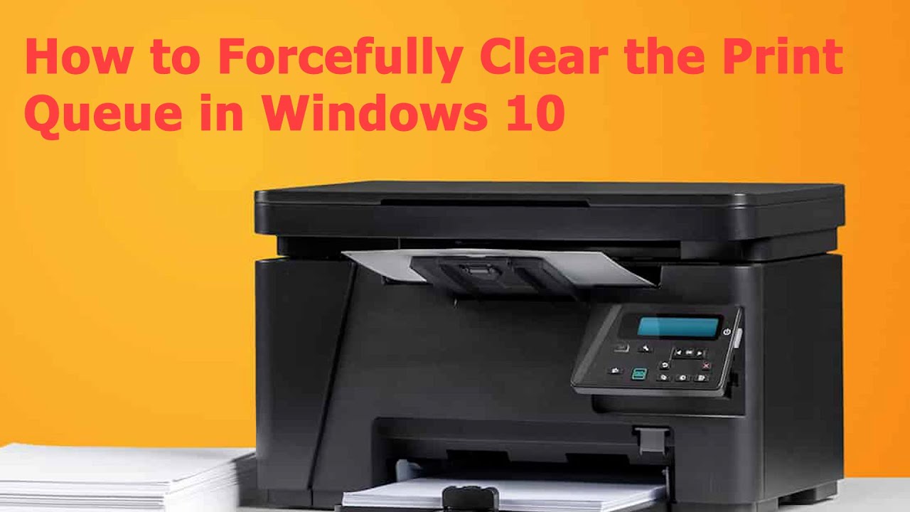 How To Forcefully Clear The Print Queue In Windows 10 YouTube how-to-forcefully-clear-the-print-queue-in-windows-10-youtube