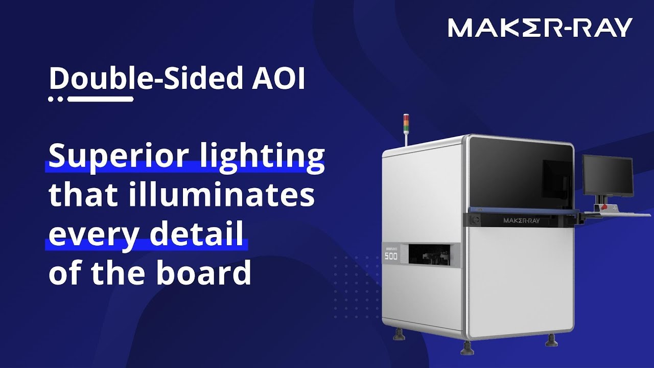 MAKER-RAY Double-Sided AOI, has superior lighting that illuminates ...