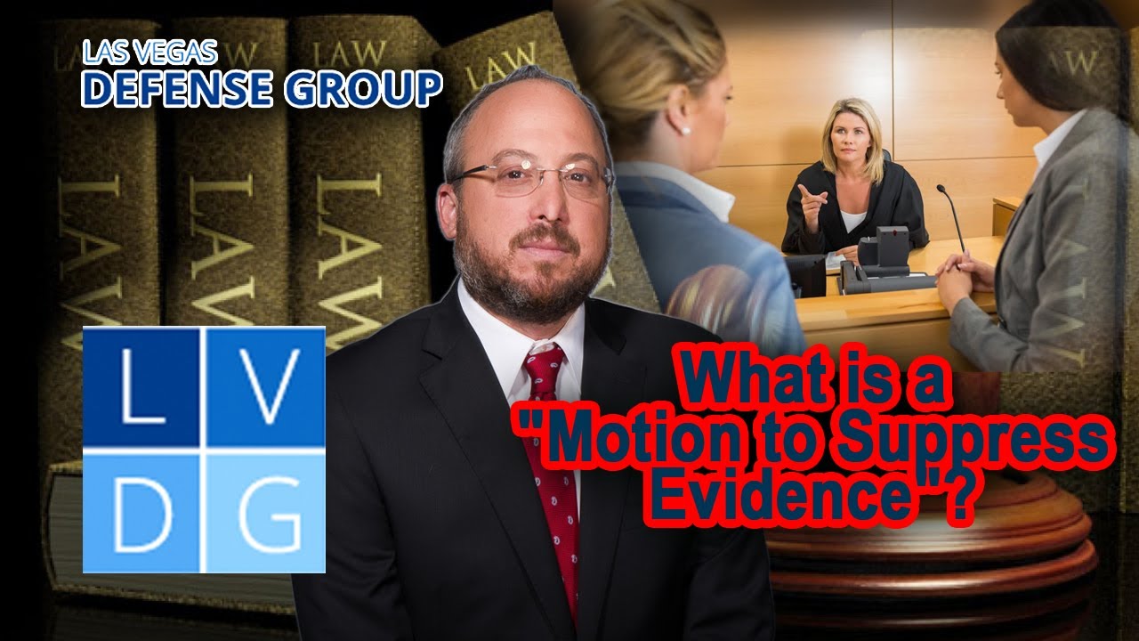 What is a "motion to suppress evidence" in Nevada law? Getting evidence ...