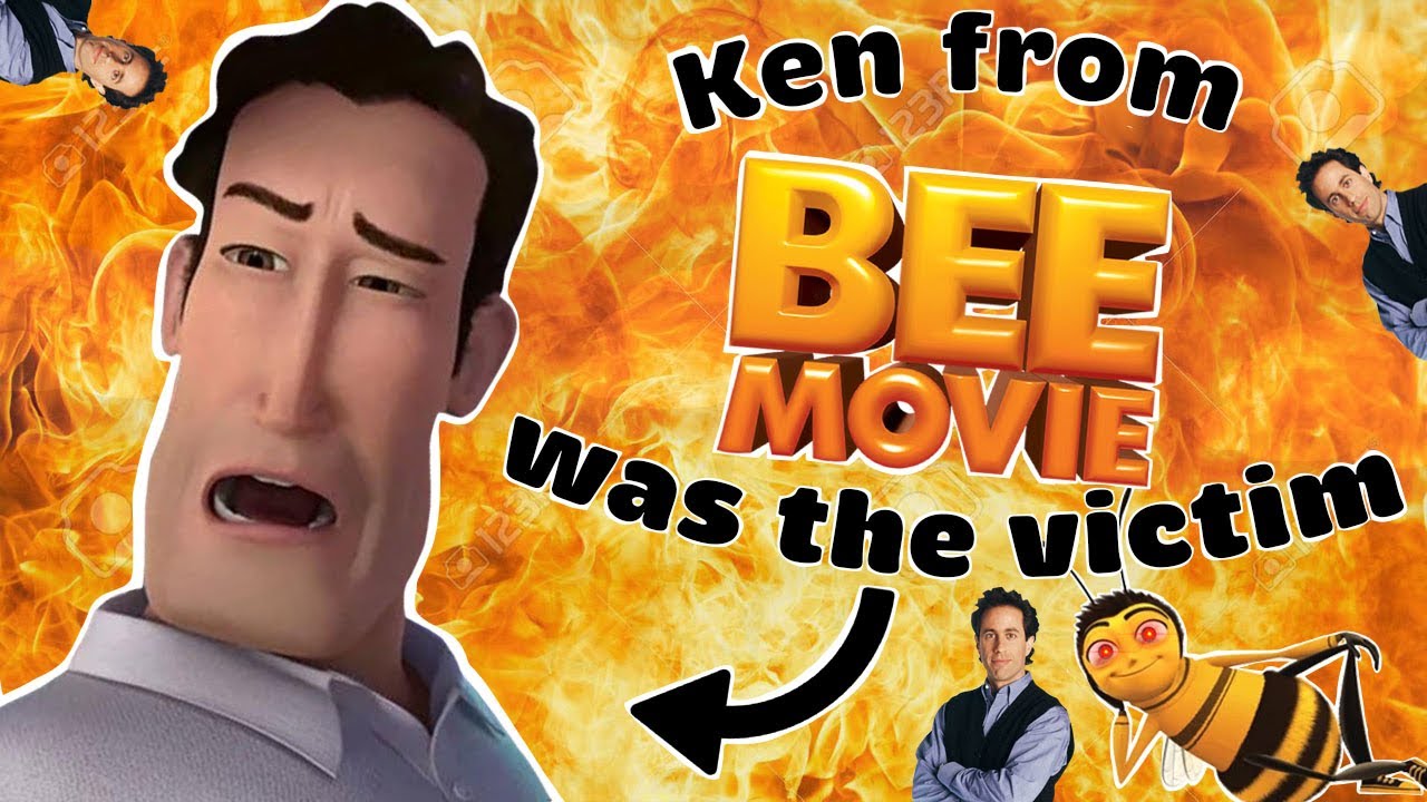 The mistreatment of ken from the Bee Movie has brought me a great deal ...