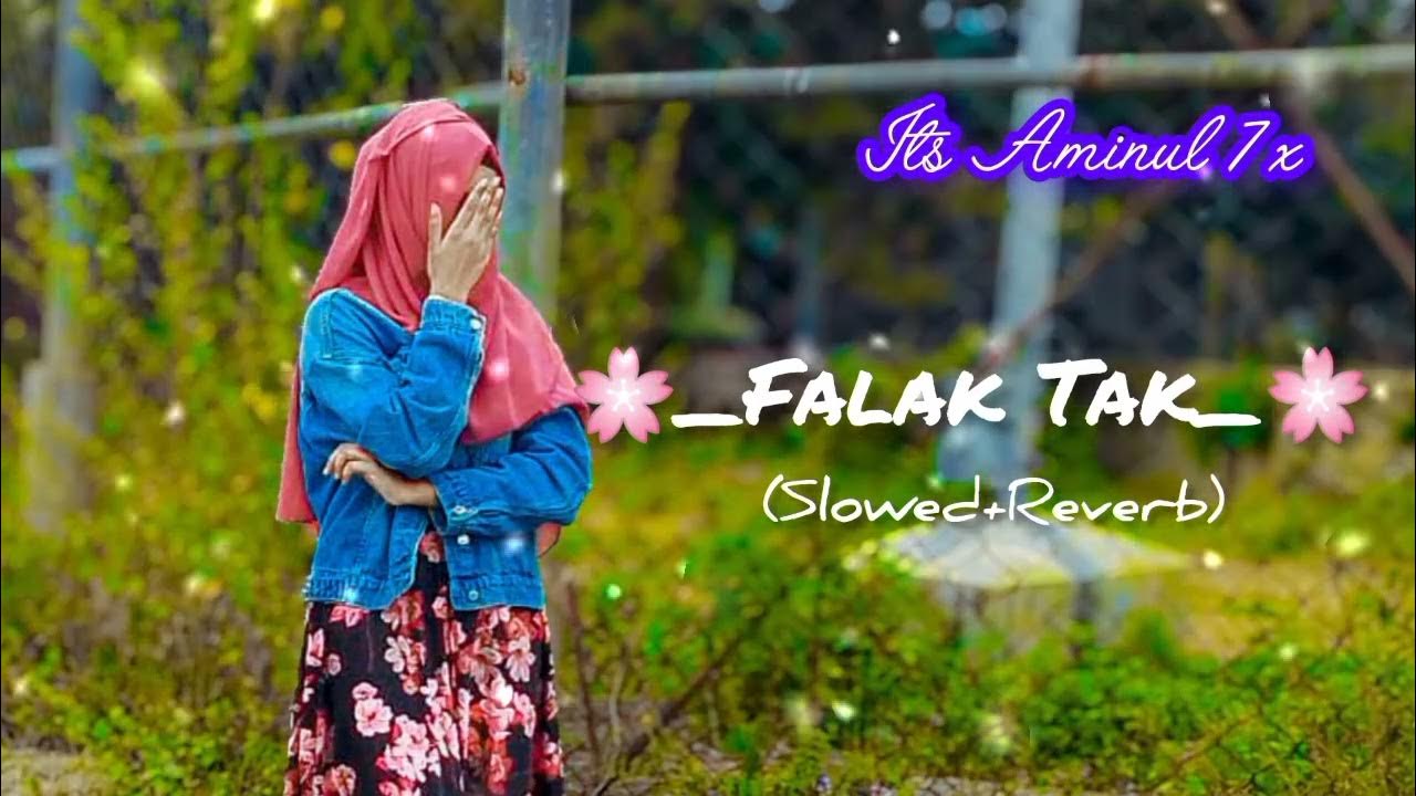 Falak tak _ slowed Reverb song lo-fi song 7x Its Aminul 7x its Ayesha 7x - YouTube