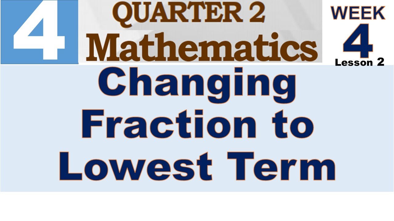 Q2 MATH 4 WEEK 4 LESSON 2 CHANGING FRACTION TO LOWEST TERM YouTube Q2 MATH 4 WEEK 4 LESSON 2 CHANGING FRACTION TO LOWEST TERM YouTube