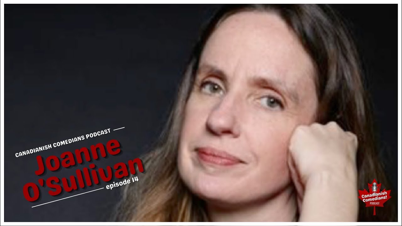 Canadianish Comedians Joanne O'Sullivan EP 14 - YouTube