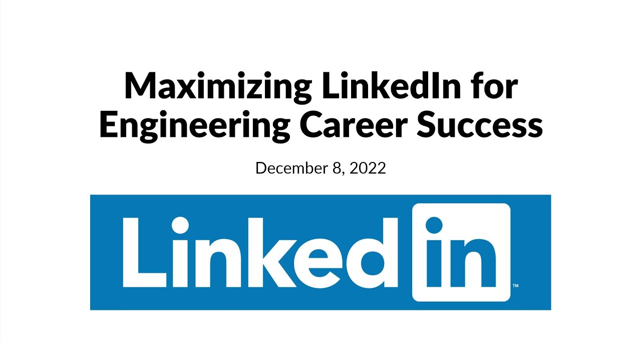 Maximizing LinkedIn For Engineering Career Success - Dec 8, 2022 - YouTube