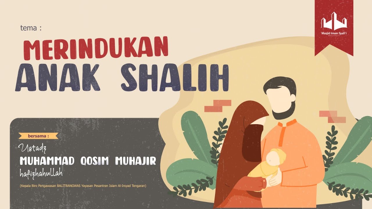 Merindukan Anak Shalih - Ustadz Muhammad Qosim Muhajir - YouTube