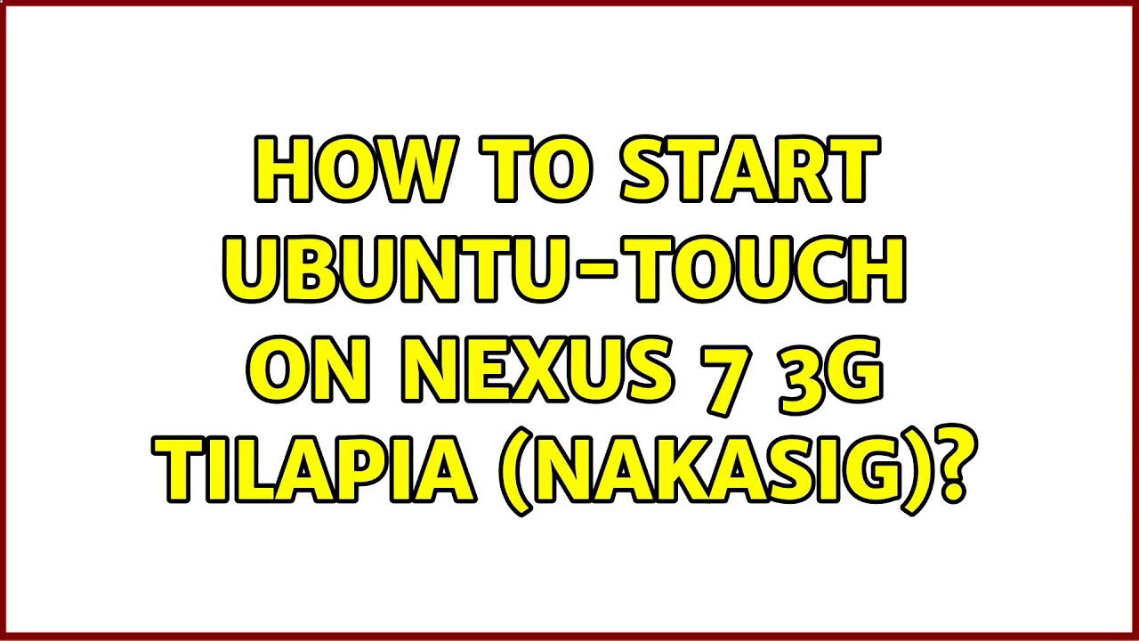Ubuntu How To Start Ubuntu touch On Nexus 7 3G Tilapia nakasig 2 ubuntu-how-to-start-ubuntu-touch-on-nexus-7-3g-tilapia-nakasig-2