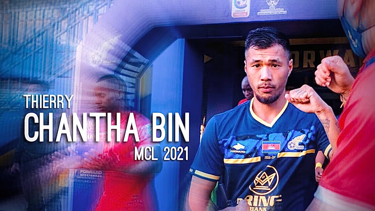 Thierry Chantha Bin (ធារី ចន្ថាប៊ីន) Reappears in MCL 2021 at the first ...