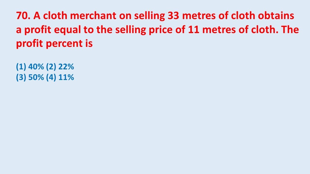 70. A cloth merchant on selling 33 metres of cloth obtains a profit ...