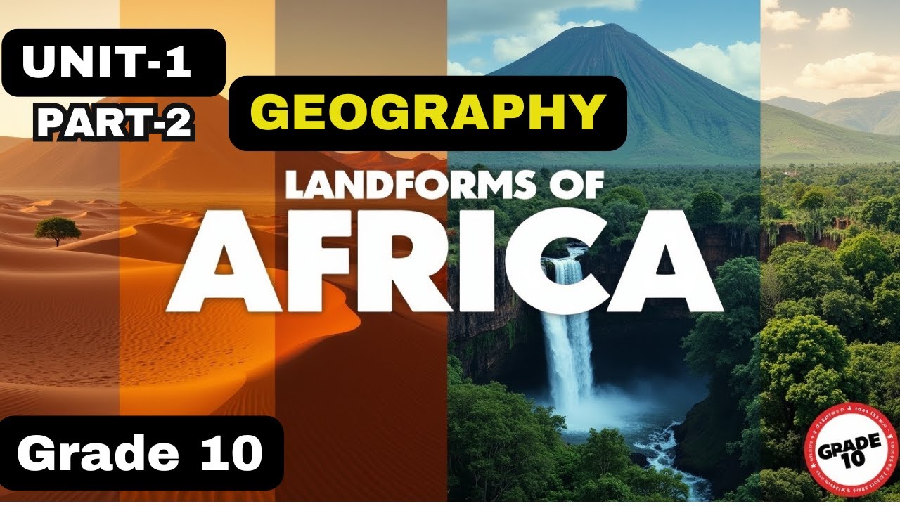 GRADE 10 GEOGRAPHY | UNIT 1|PART 2| MAJOR LANDFORMS OF AFRICA ...