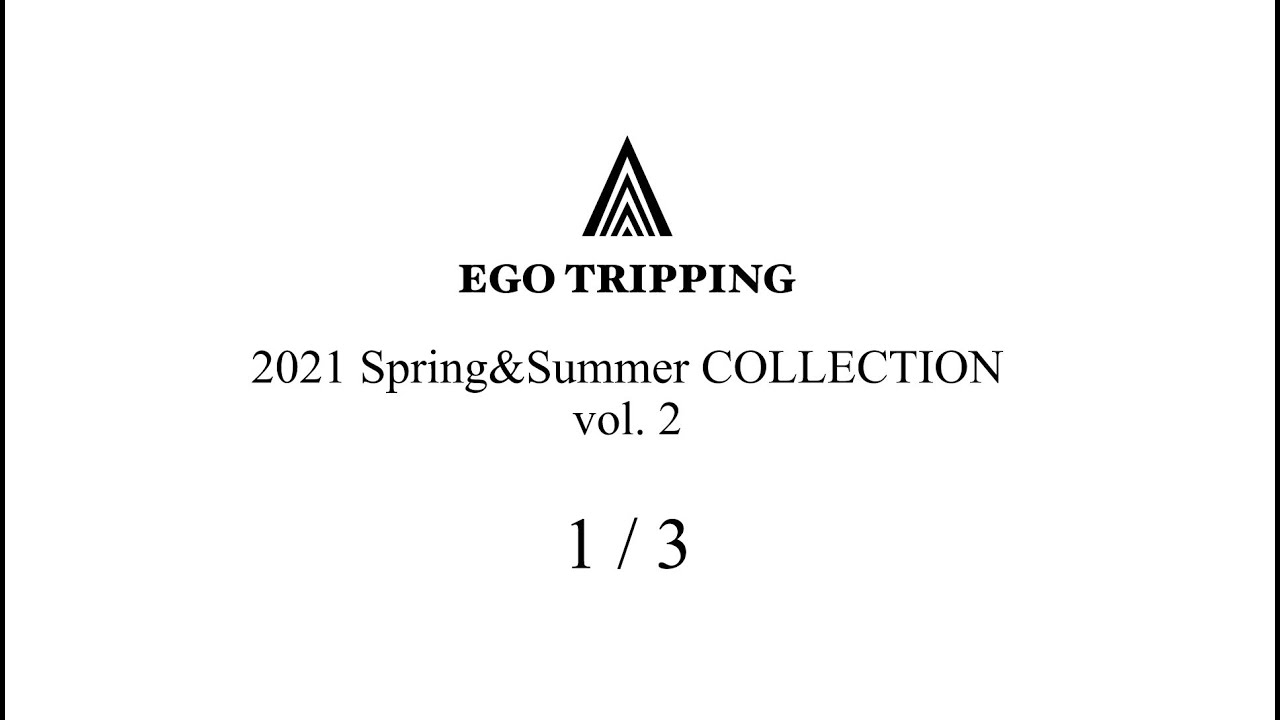【EGO TRIPPING】2021SS COLLECTION vol.2 1/3 - YouTube