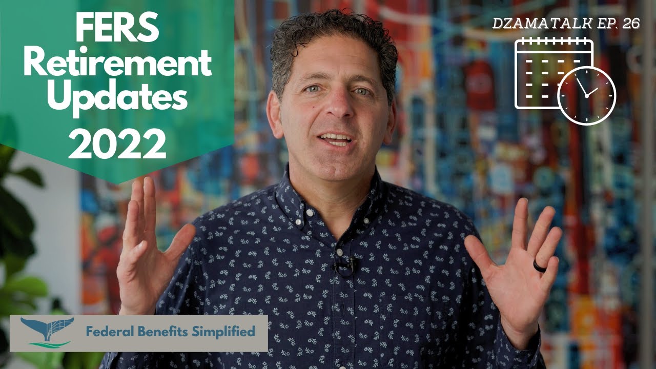 FERS Retirement Updates 2022 - DzamaTalk Ep. 26 - YouTube