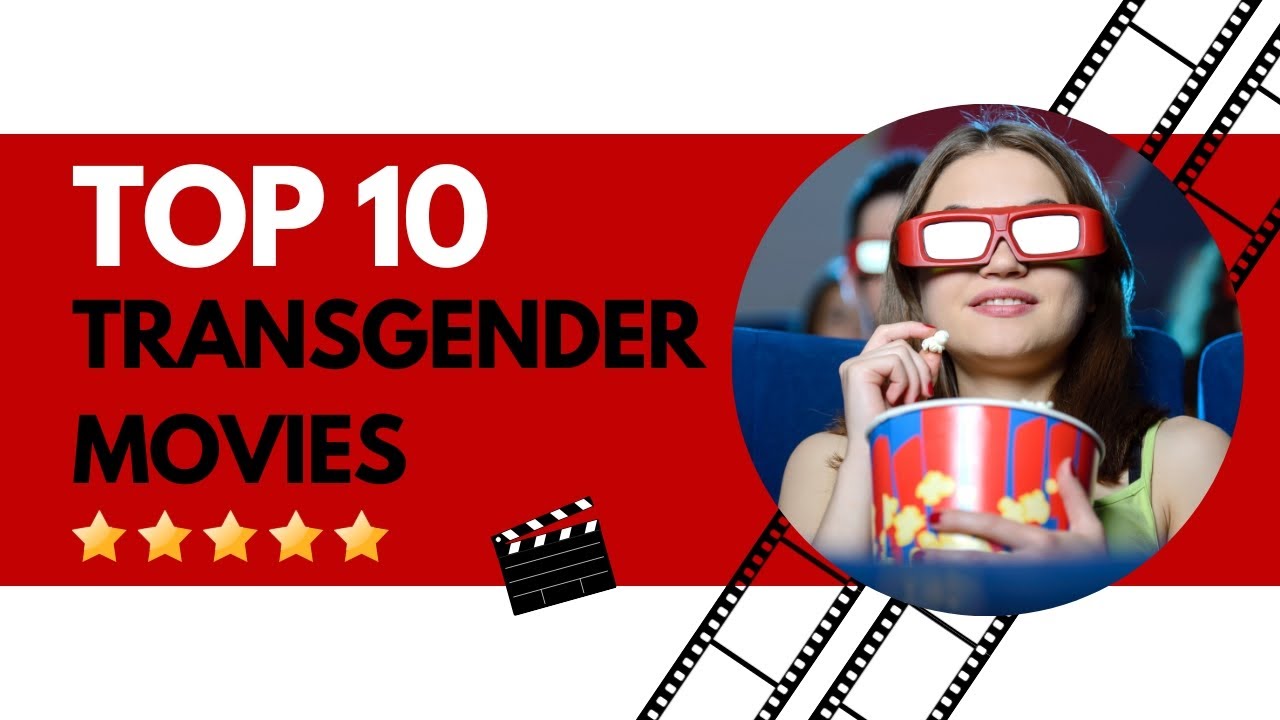 Top 10 Must-Watch Transgender Movies on Netflix - YouTube