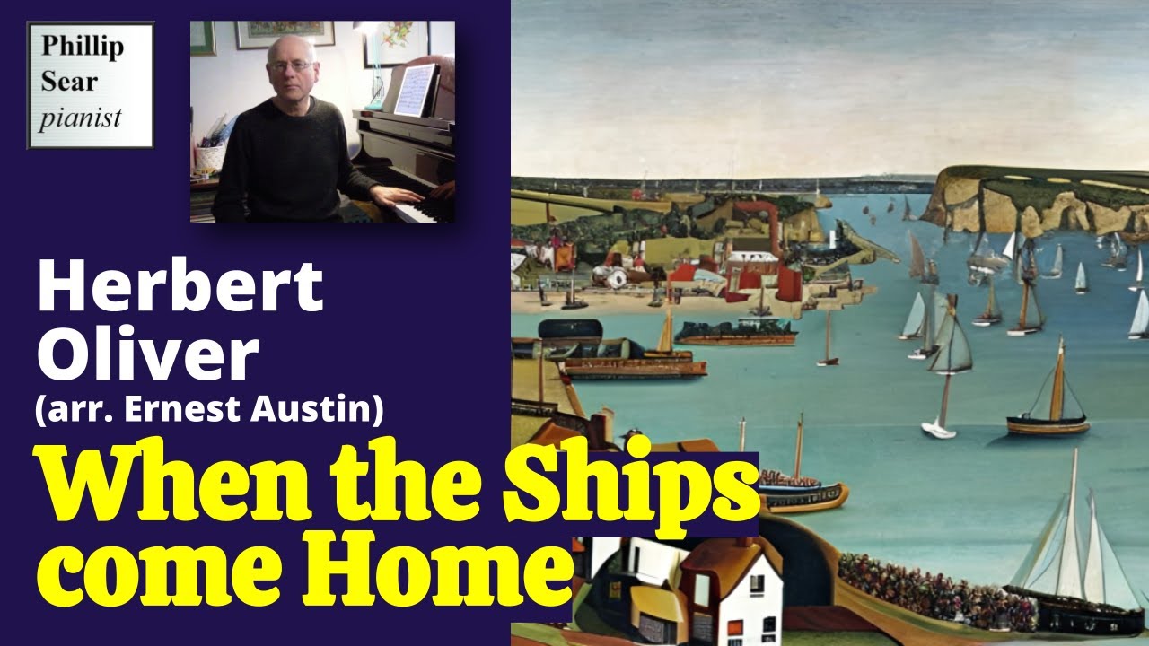Herbert Oliver (arr. Ernest Austin): When the Ships Come Home - YouTube