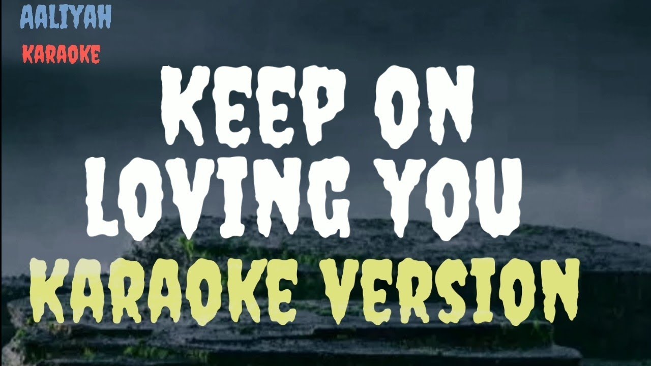 Keep on loving you karaoke - YouTube