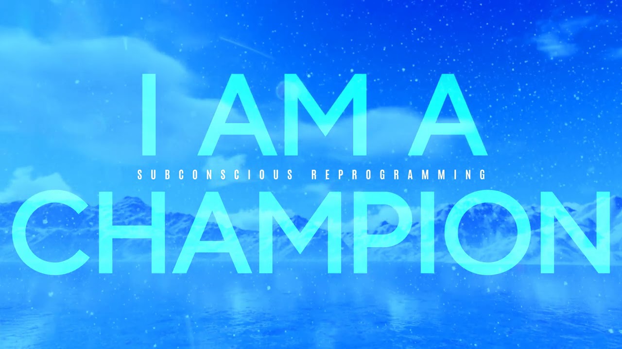 I AM A Champion // Subconscious Reprogramming // Positive Brainwashing ...