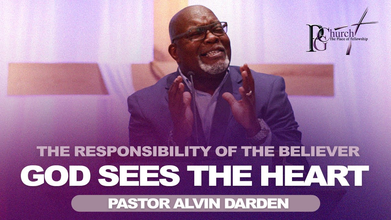 "The Responsibility of the Believer (God Sees the Heart)" // Pastor ...