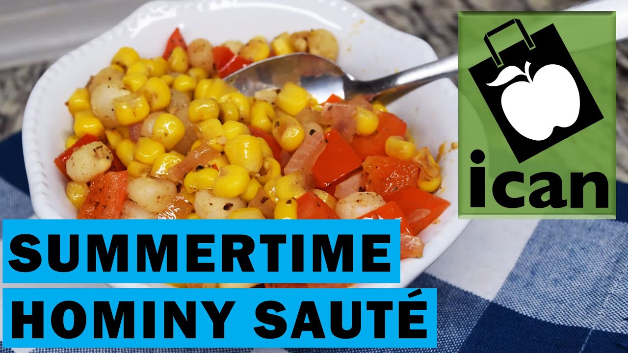 ICAN Recipe Summertime Hominy Sauté - YouTube