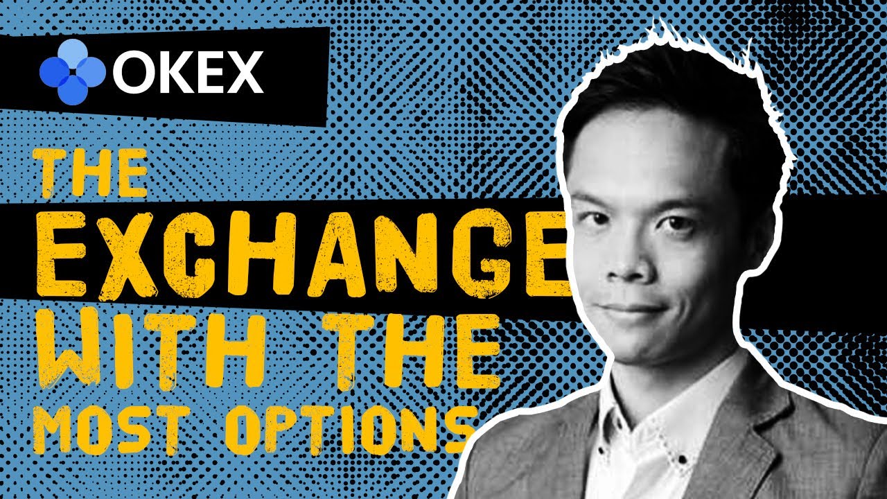 OKEx: The Cryptocurrency Exchange With the Most Options [CEO INTERVIEW ...