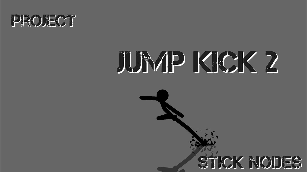 project jump kick 2 l STICK NODES - YouTube