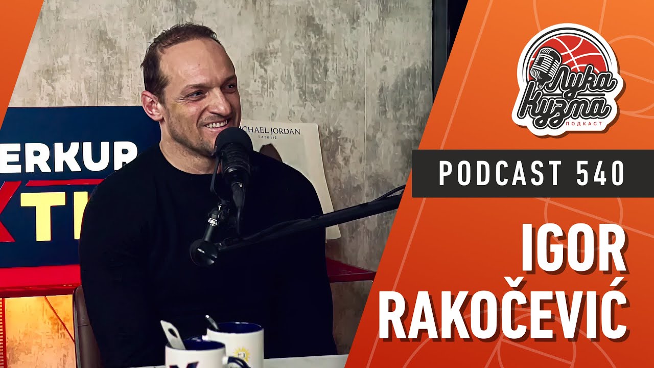 Gost: Igor Rakočević | Luka i Kuzma podcast No.540 - YouTube