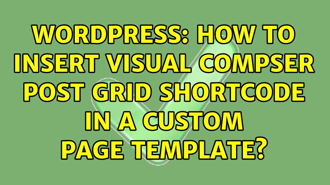 Wordpress: How to insert visual compser post grid shortcode in a custom ...