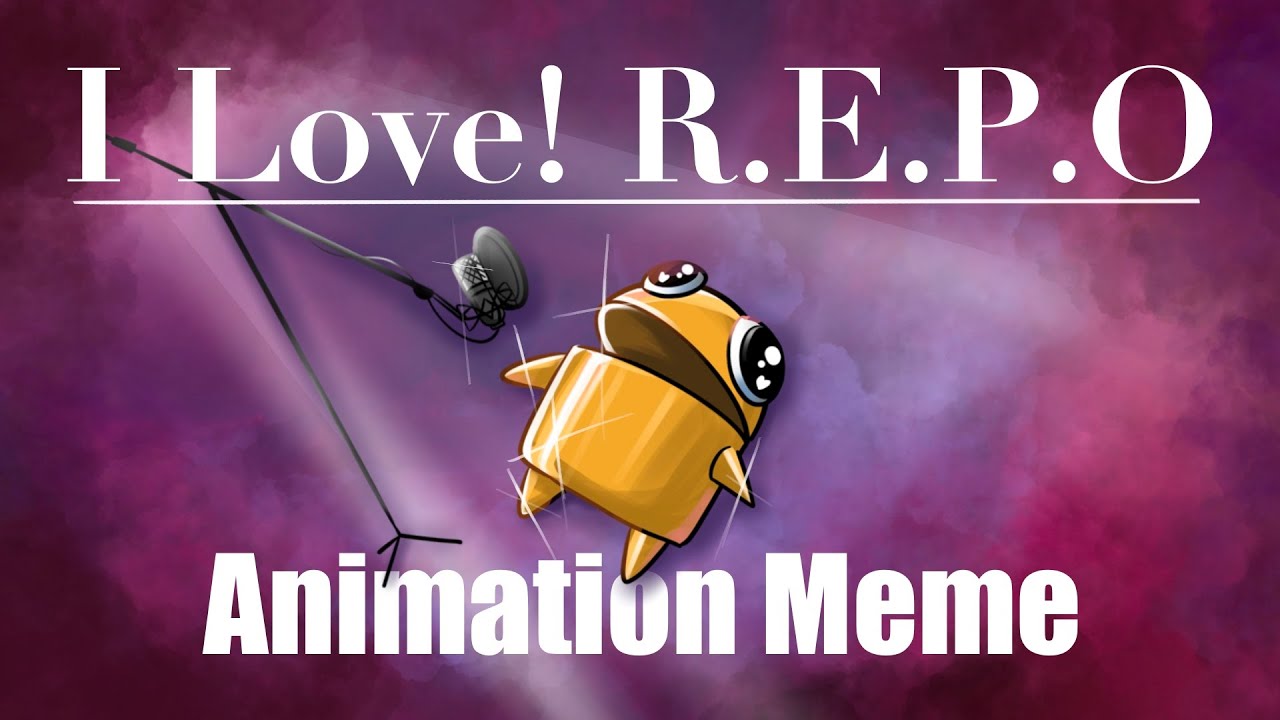 I Love! R.E.P.O || Animation Meme - YouTube
