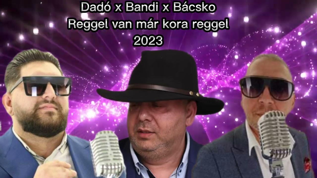 Dado × Bandi × Bácsko 2023 Reggel van már kora reggel.....Iratkozz fel ...