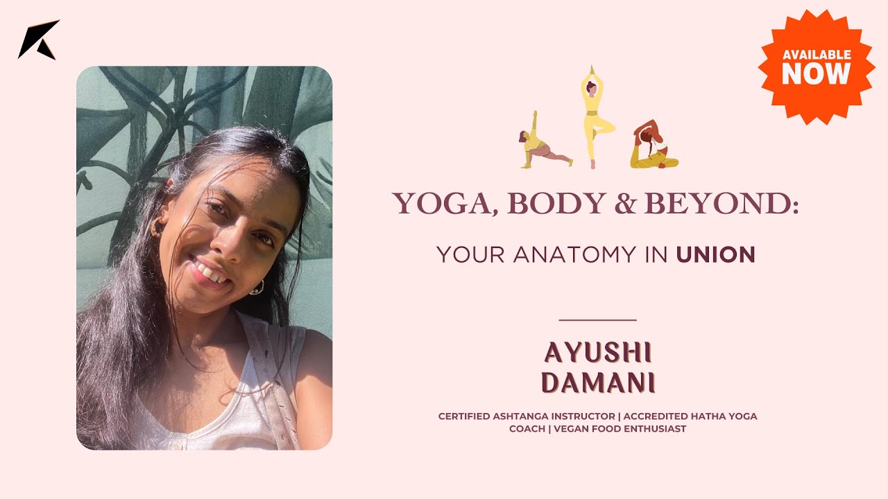 YOGA, BODY & BEYOND | Your Anatomy in Unity - A ROHFIT Course By Ayushi ...