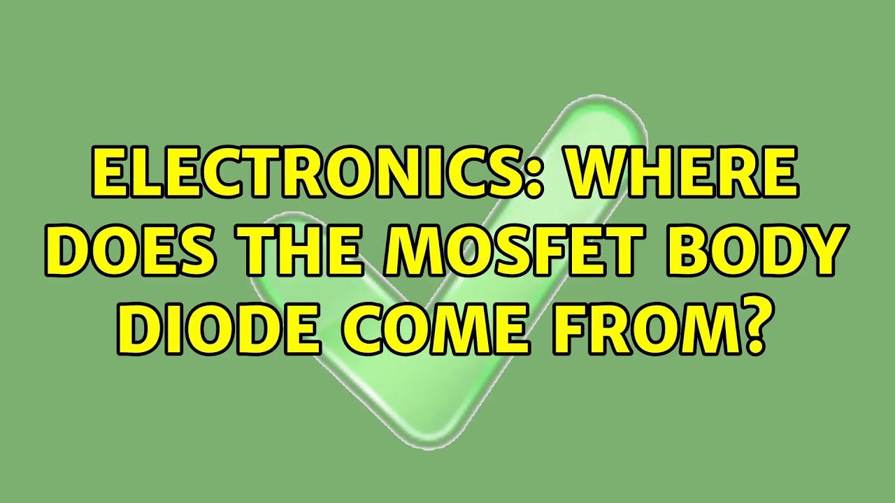 Electronics: Where does the MOSFET body diode come from? (3 Solutions ...