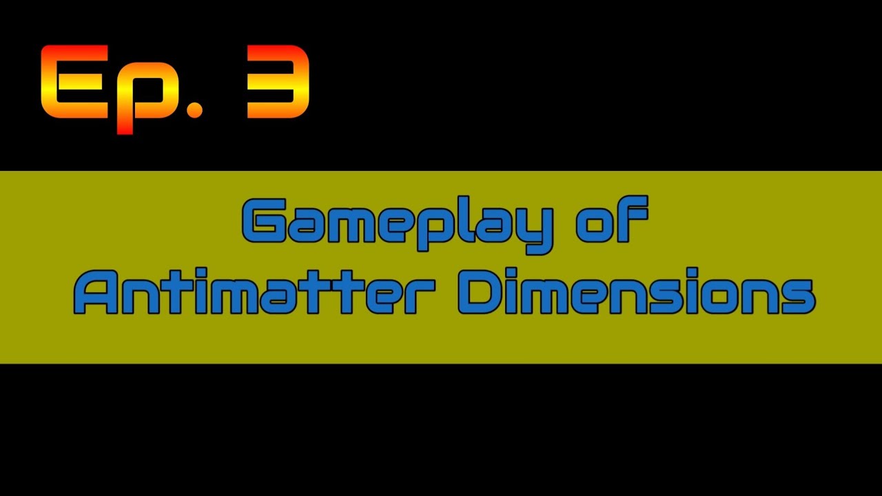 [Ep. 3] Let's play Antimatter Dimensions - YouTube