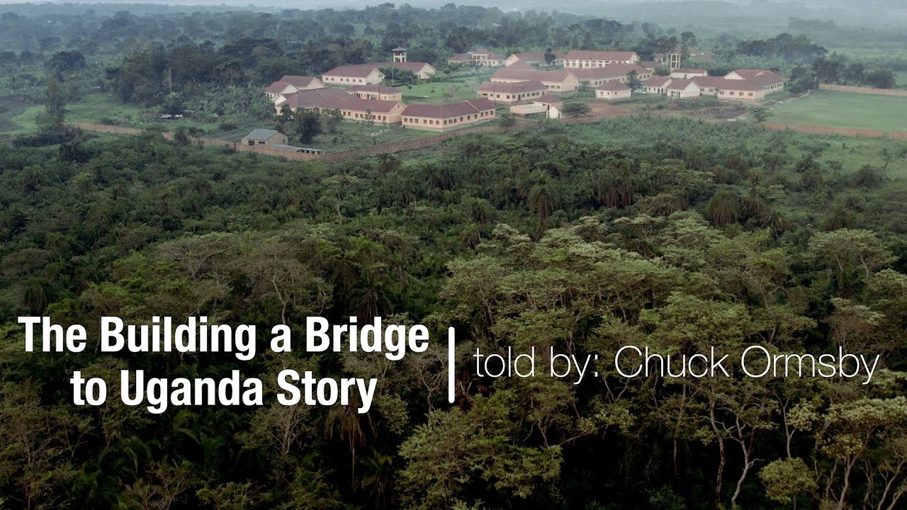 The Building a Bridge to Uganda Story by: Chuck Ormsby - YouTube