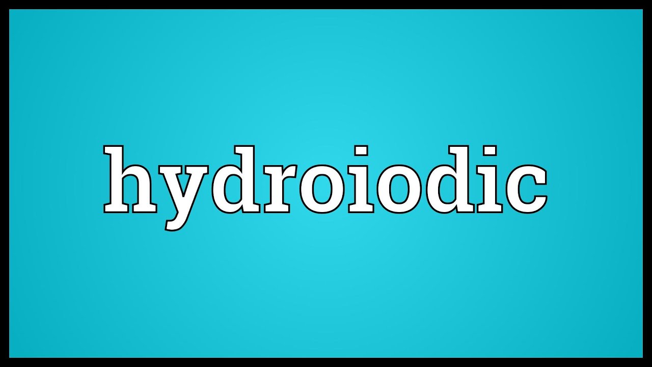 Hydroiodic Meaning - YouTube