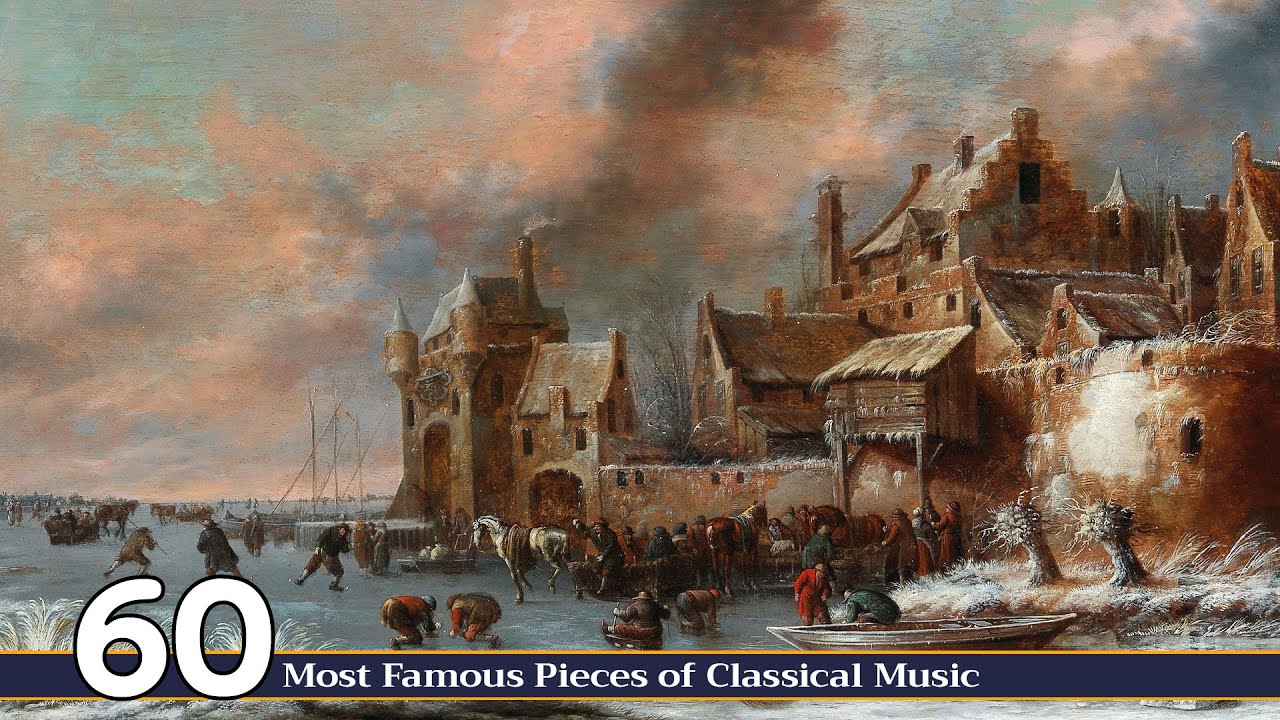 The Best of Classical Music - 60 Most Famous Classical Pieces - YouTube