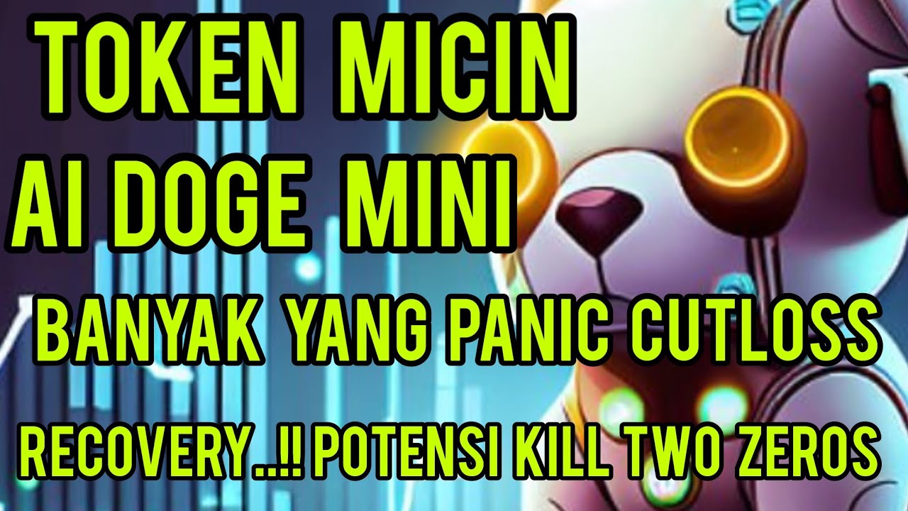 TOKEN MICIN AI DOGE MINI..!!! BANYAK YANG PANIC CUTLOSS..!! KINI ...