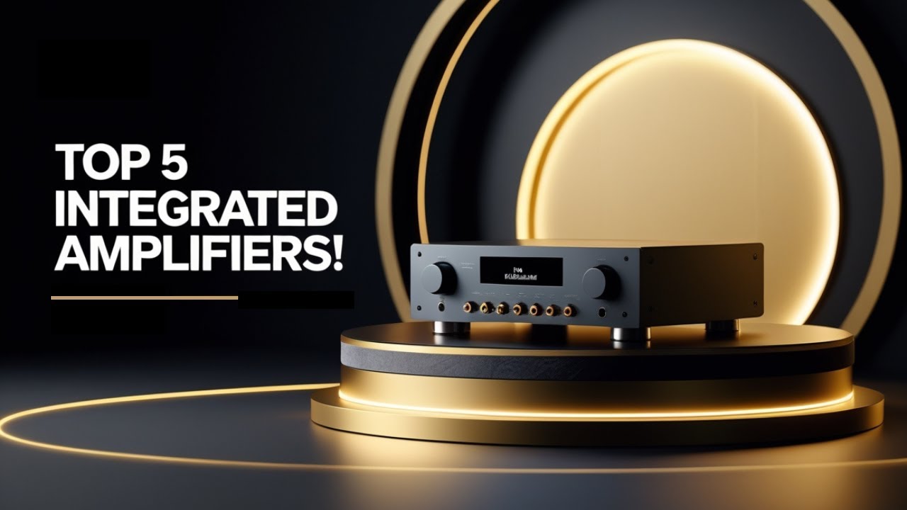 Top 5 Best Integrated Amplifiers 2025 - Don’t Buy One Until You See ...
