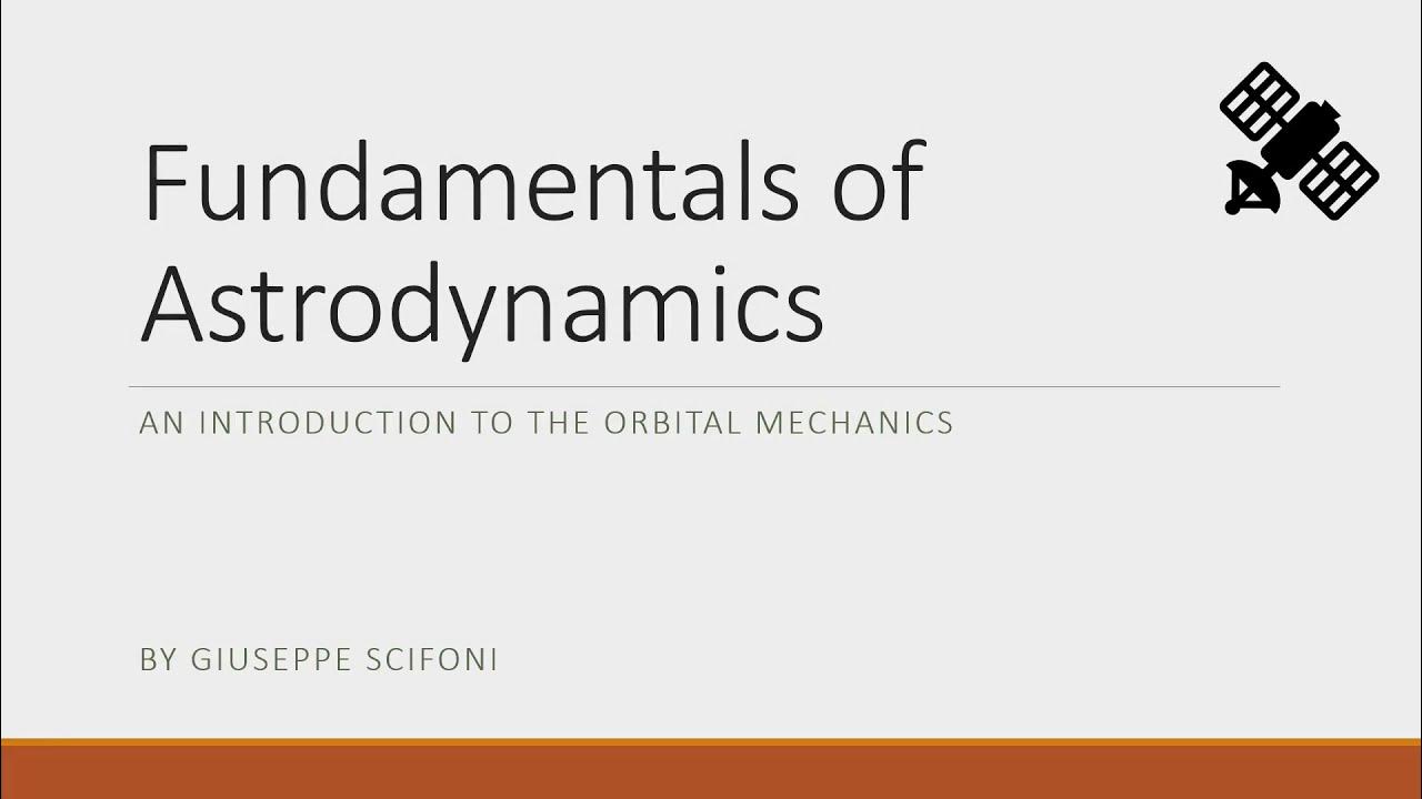 Astrodynamics Fundamentals Intro - YouTube