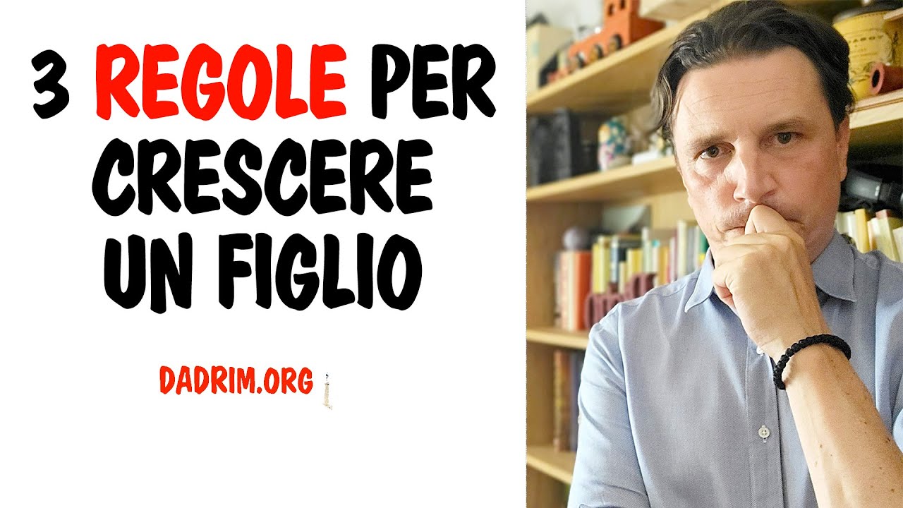 Tre REGOLE per CRESCERE un FIGLIO - YouTube