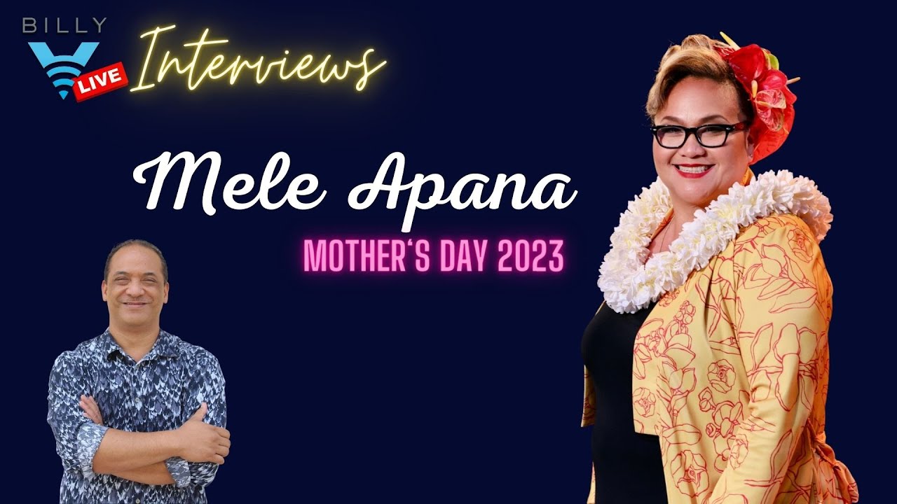 Billy V LIVE! Interviews: Mele Apana talks about her Motherʻs Day Show ...