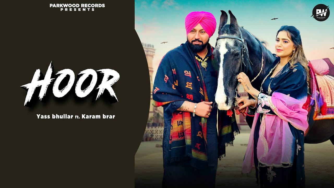 HOOR (OFFICIAL VIDEO) YASS BHULLAR | KARAM BRAR | Latest New Punjabi ...