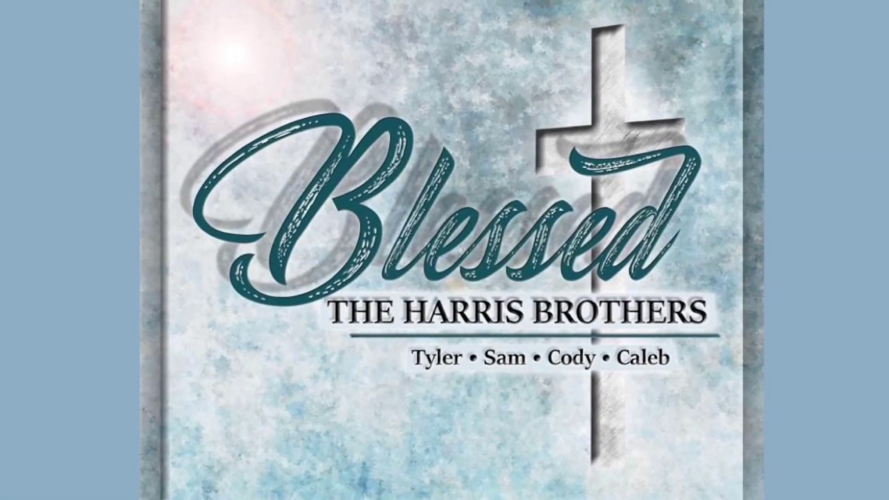 The Harris Brothers - Blessed - CD Preview - YouTube
