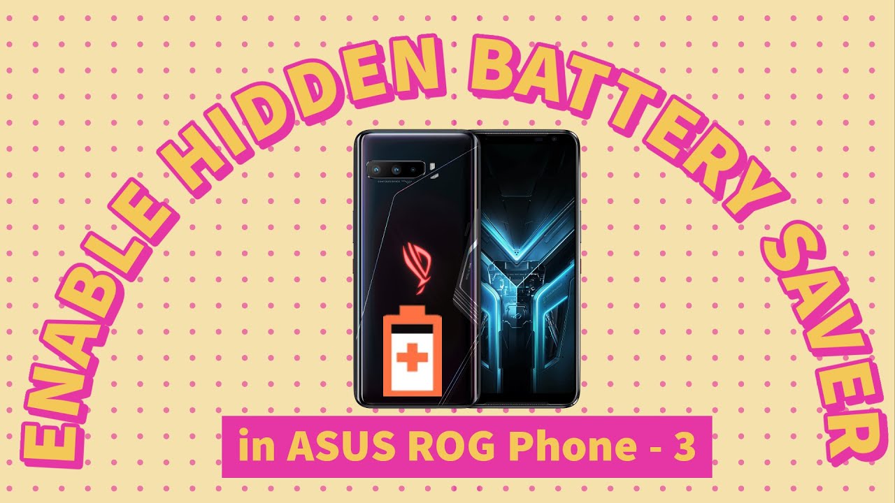 Asus ROG Phone 3 extended battery saver enable | Improve battery life ...