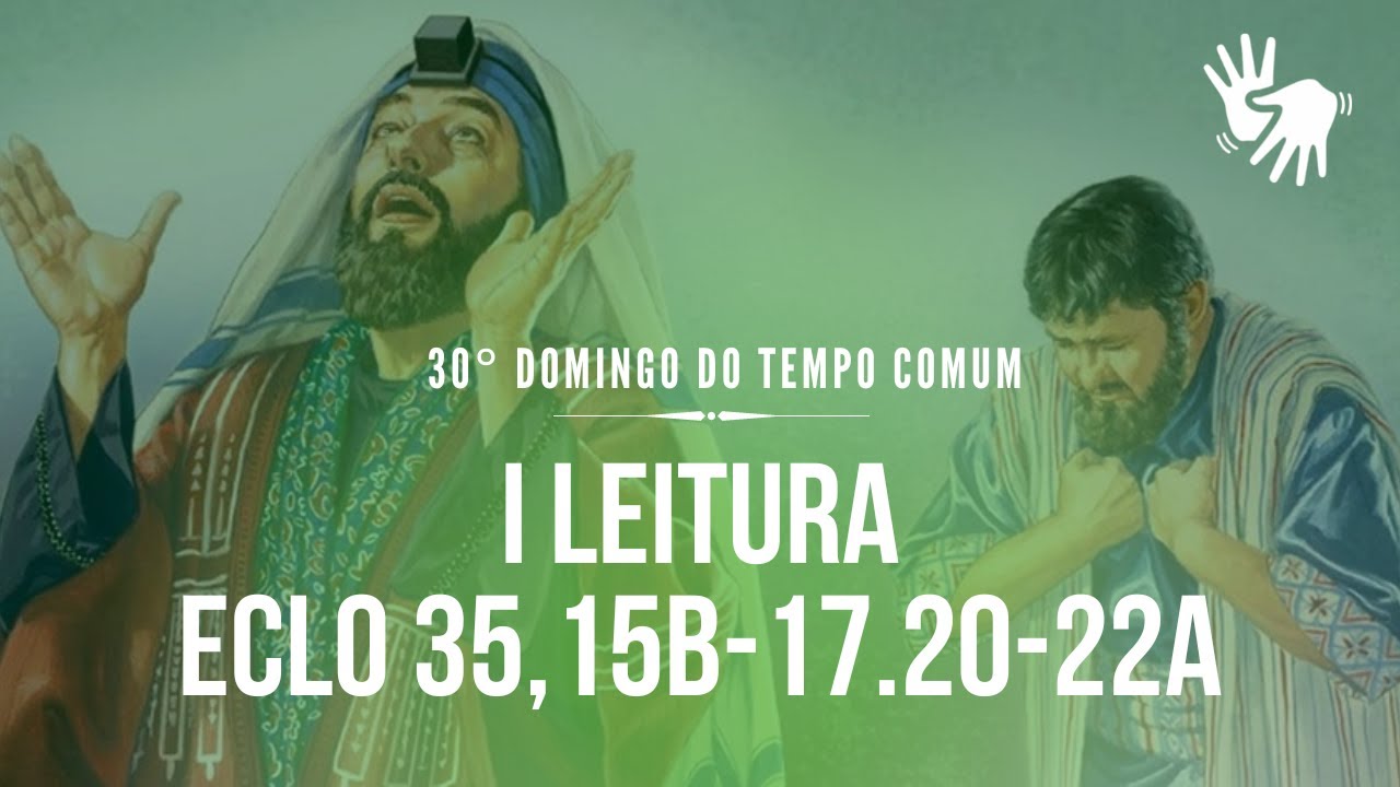 30º Domingo do Tempo Comum - 1° Leitura - Eclo 35,15b-17.20-22a. ANO C ...