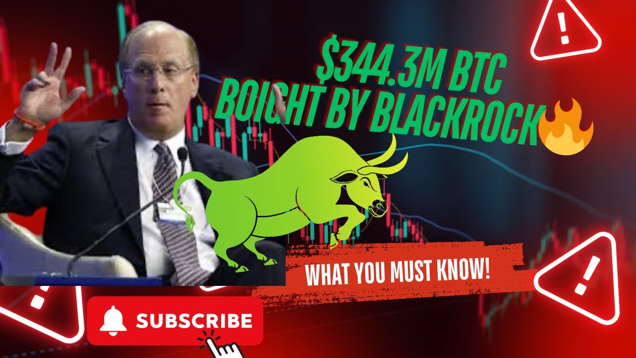 BlackRock’s Purchase $344.3M Bitcoin!Game changer - YouTube