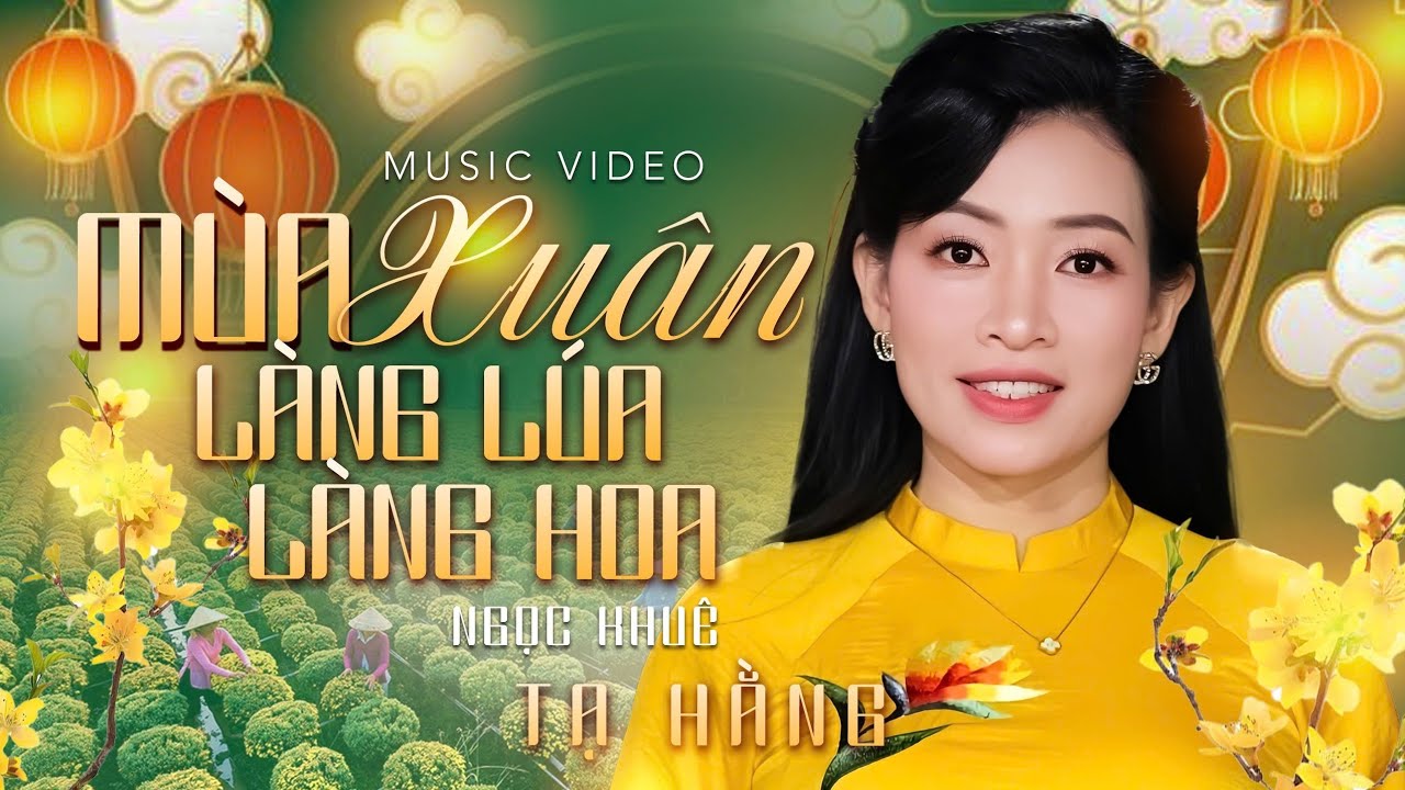 Mùa Xuân Làng Lúa Làng Hoa - Tạ Hằng | Nhạc Chào Xuân Bính Ngọ 2026 Hay ...
