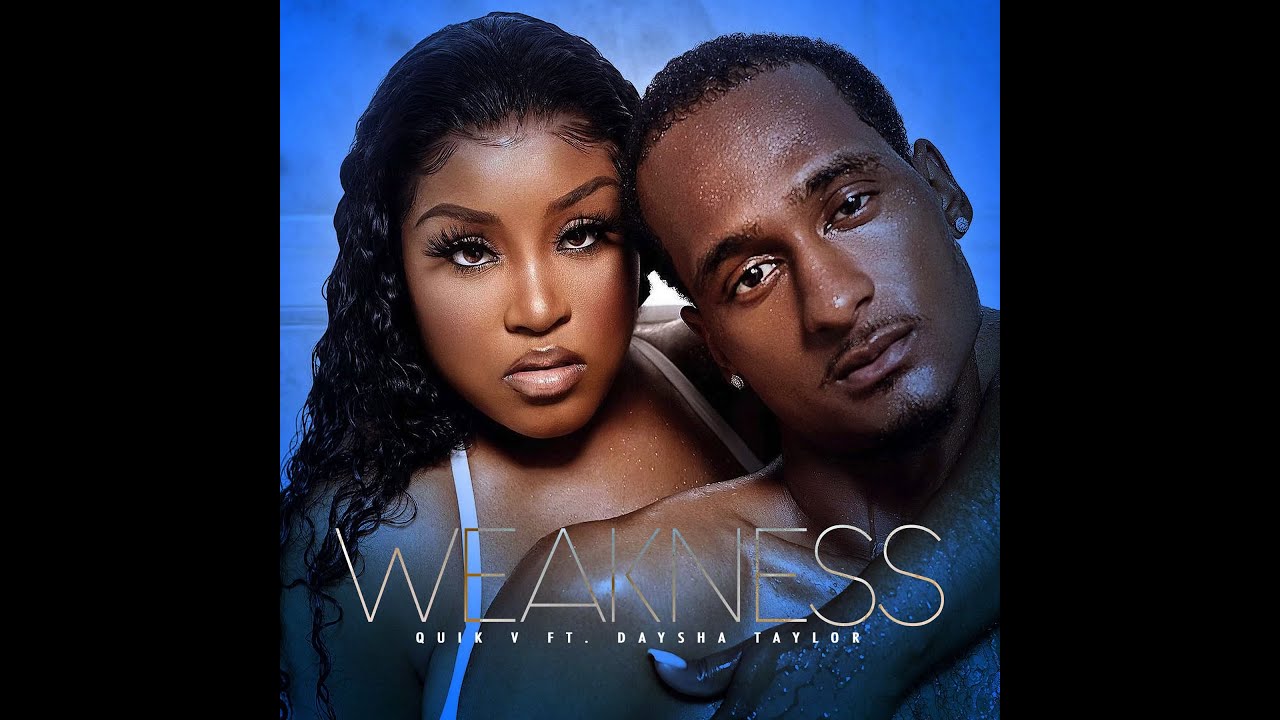 Weakness- Quik V Ft Daysha Taylor & Mishon - YouTube