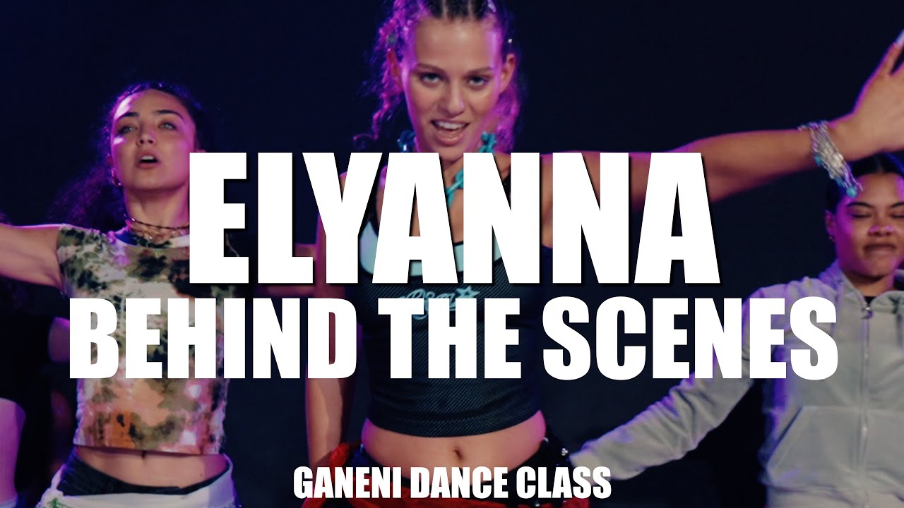 ELYANNA Behind the Scenes | "GANENI" Dance Class - YouTube