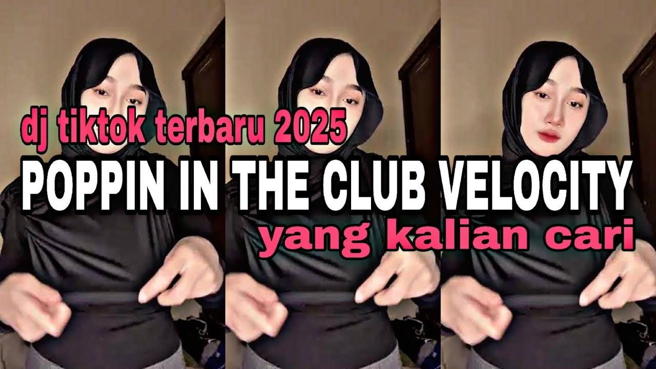 DJ TIKTOK TERBARU‼️DJ POPPIN IN THE CLUB VELOCITY VIRAL TIKTOK YANG ...